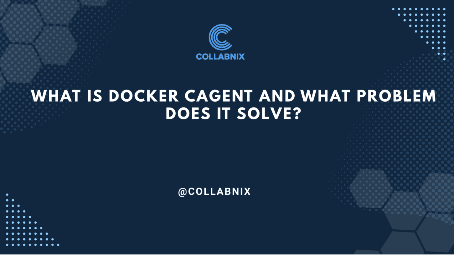 What is Docker cagent and what problem does it solve? - Collabnix